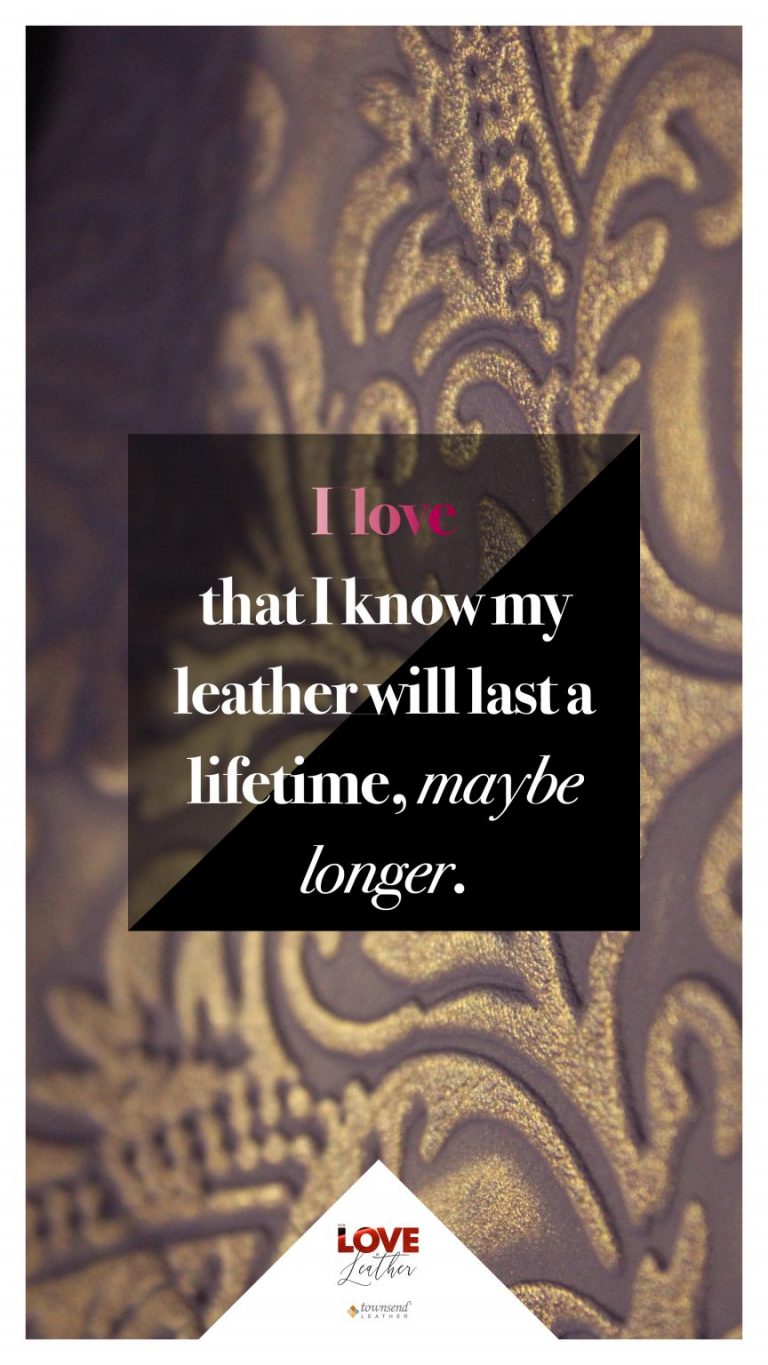 For the LOVE of Leather, Reason 1 - It Lasts a Lifetime... - Townsend ...