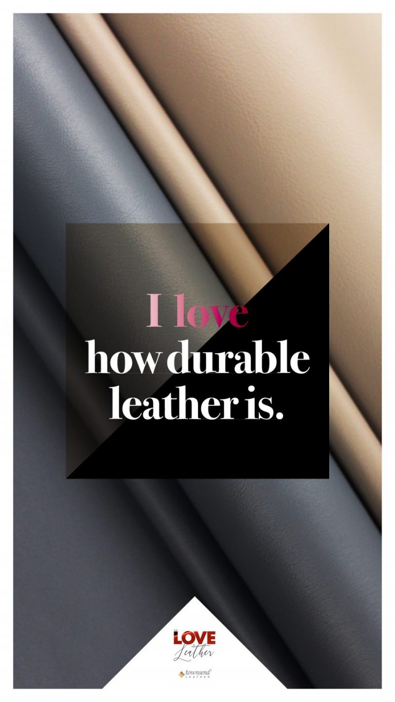 For the LOVE of Leather, Reason 4 - Durability - Townsend Leather
